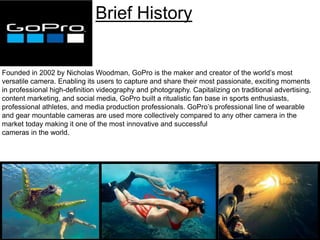 Gopro case study | PPTX | Cameras and Camcorders | Consumer Electronics