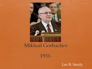 Gorbachev Presentation.pptxsaxaaasasasaass | PPT