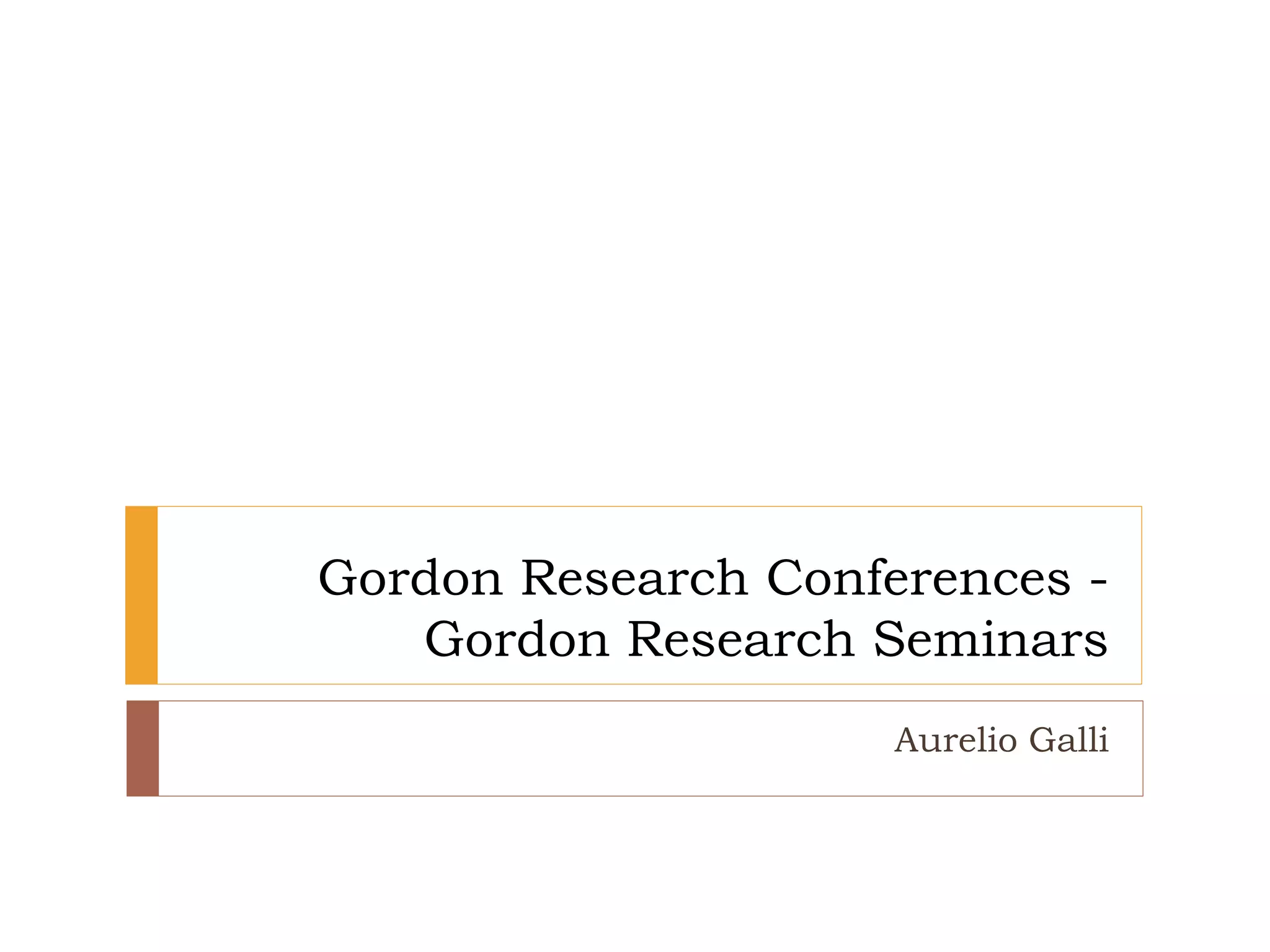 Gordon Research Conferences - Gordon Research Seminars | PPTX