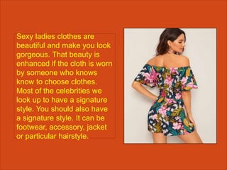 Gorgeous and trendy sexy ladies clothes | PPTX
