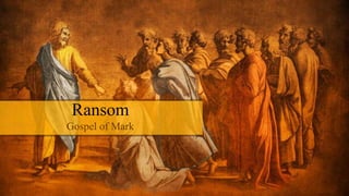 Gospel of Mark: Ransom | PPTX