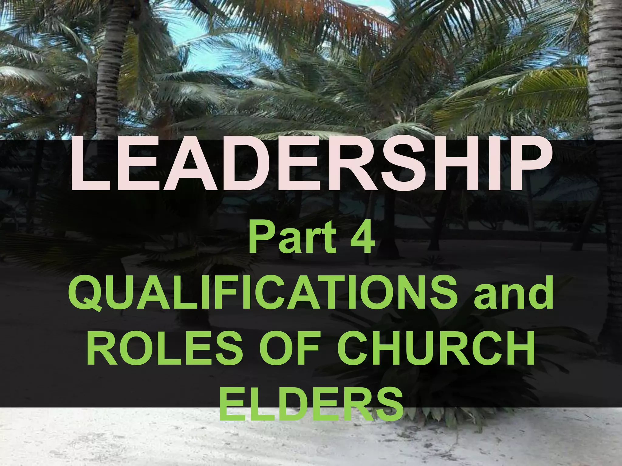 Gospel order 4-20 - qualifications and roles of elders | PPTX