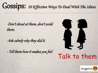Gossips 10 effective ways to deal with the idiots | PPTX