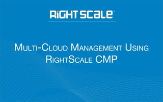 Multi-Cloud Management with RightScale CMP (Demo) | PDF