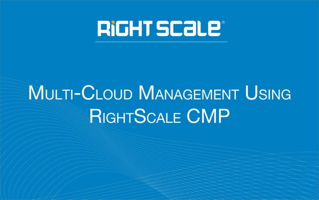 Multi-Cloud Management with RightScale CMP (Demo) | PDF | Cloud ...
