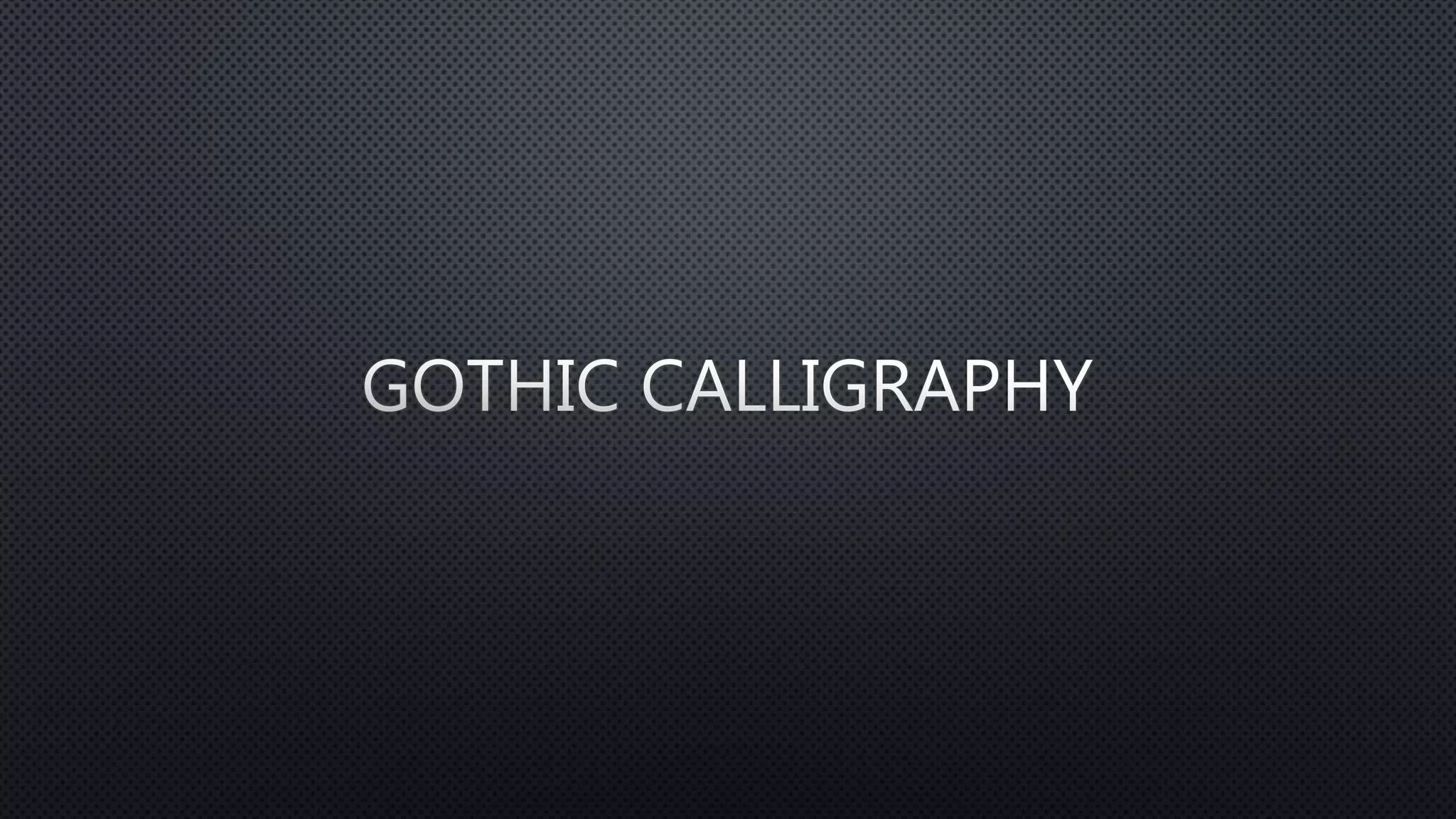 Gothic calligraphy | PPTX