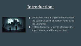 Gothic Literature: Fear, Mystery, and the Supernatural | PPTX