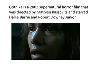 Gothika trailer Anallysis | PPTX | Screenwriting | Content Production