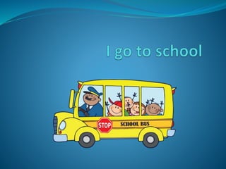 Go to school | PPT