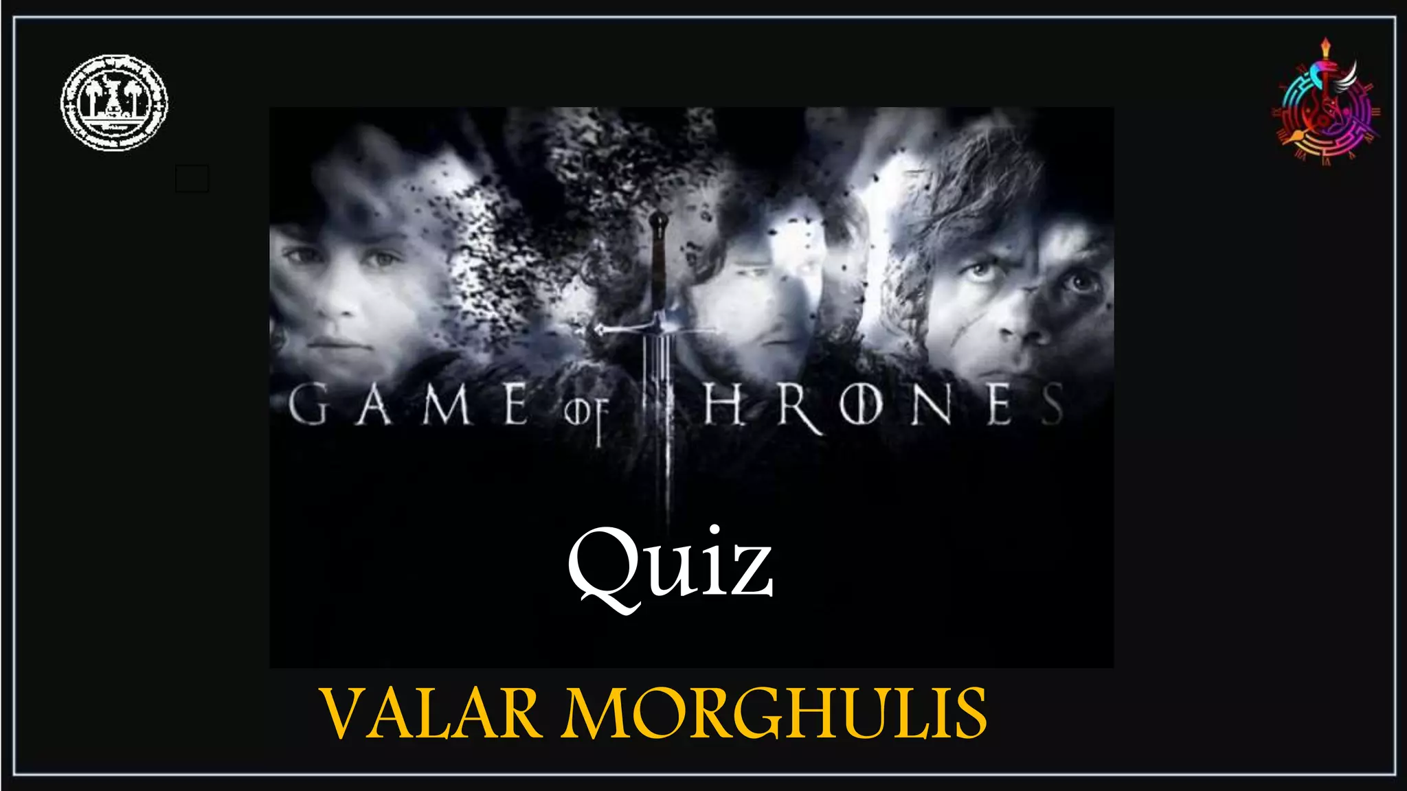 Game of Thrones (GoT) Quiz FINALS @AGON'19 | PPTX