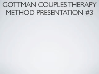Gottman Presentation Philosophy & Implementation of Couples ...