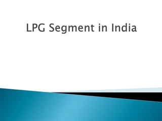 LPG Segment in india | PPTX