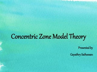 CONCENTRIC ZONE MODEL THEORY | PPT