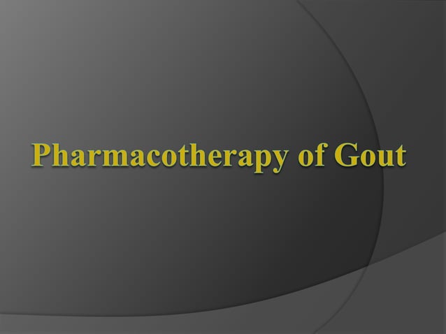 Pharmacotherapy of Gout | PPTX