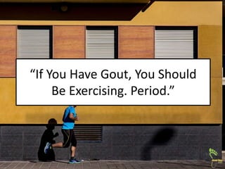 Gout and Exercise | PPTX | Bone and Joint Conditions | Diseases and ...