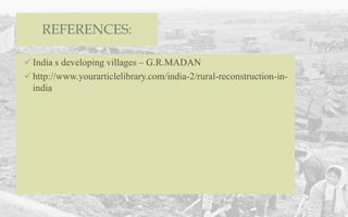 rural reconstruction BEFORE AND AFTER INDEPENDENCE AND SCHEMES | PPTX