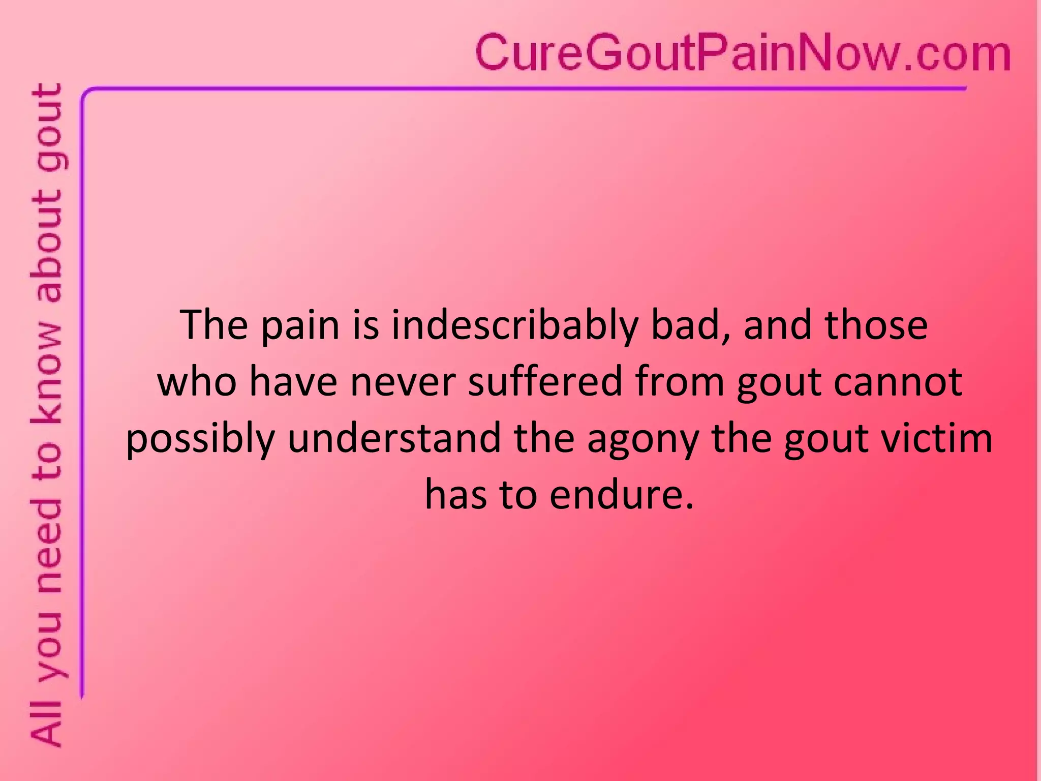Gout Pain Is Extremely Painful | PPT