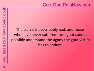 Gout Pain Is Extremely Painful | PPT