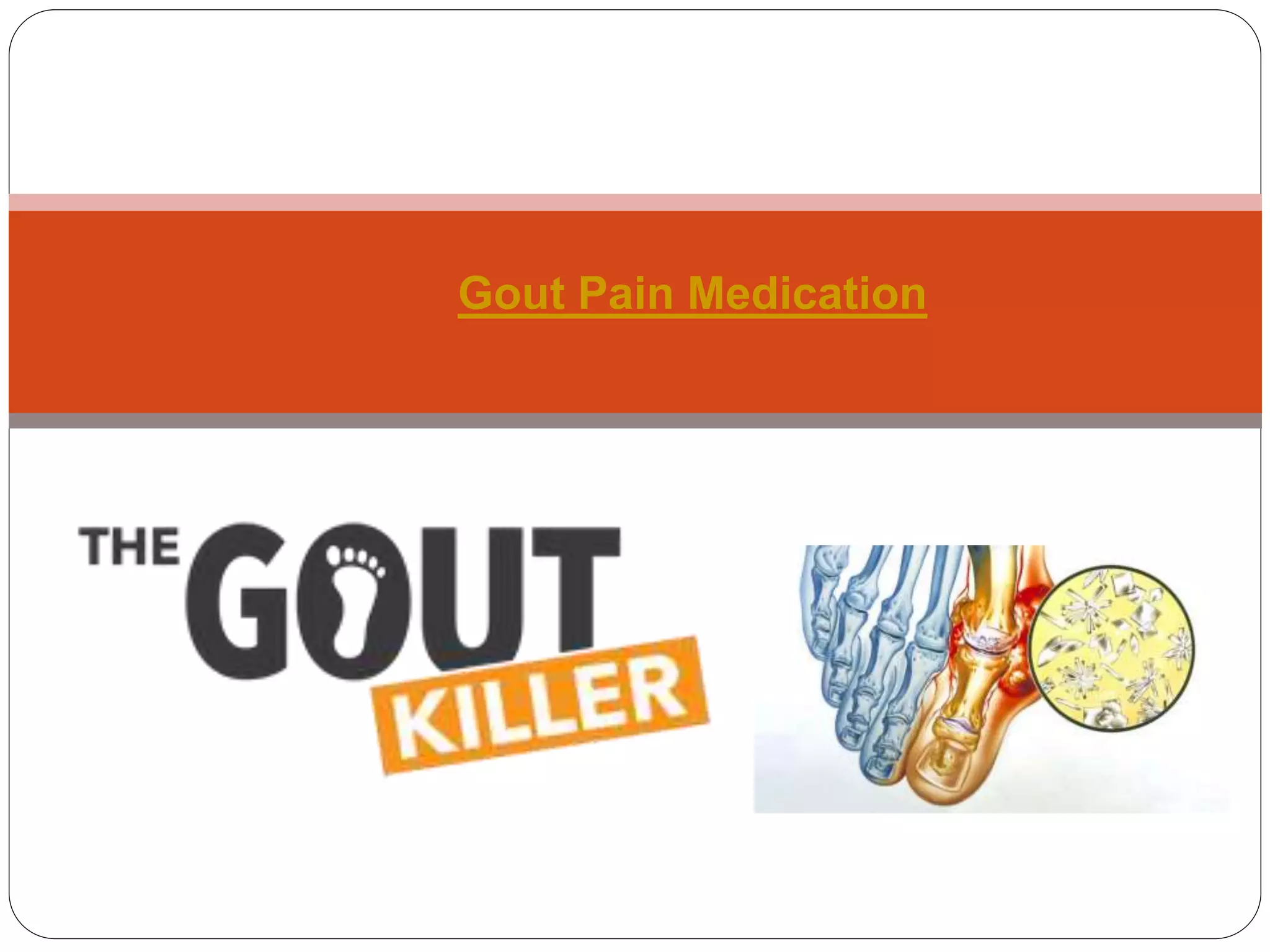Gout pain medication | PPTX