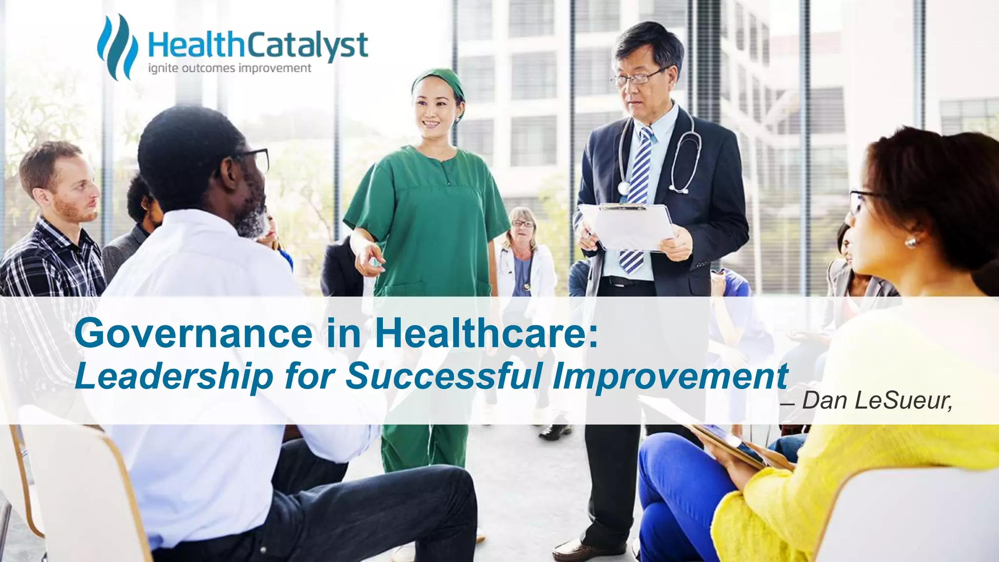 Governance in Healthcare: Leadership for Successful Improvement | PPTX
