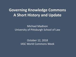 Governing knowledge commons a short history and update | PPT