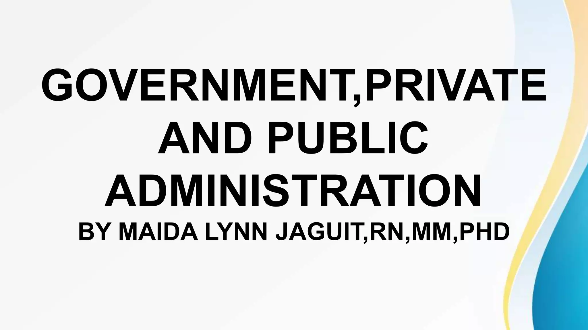 Government,private and public adminsitration | PPT