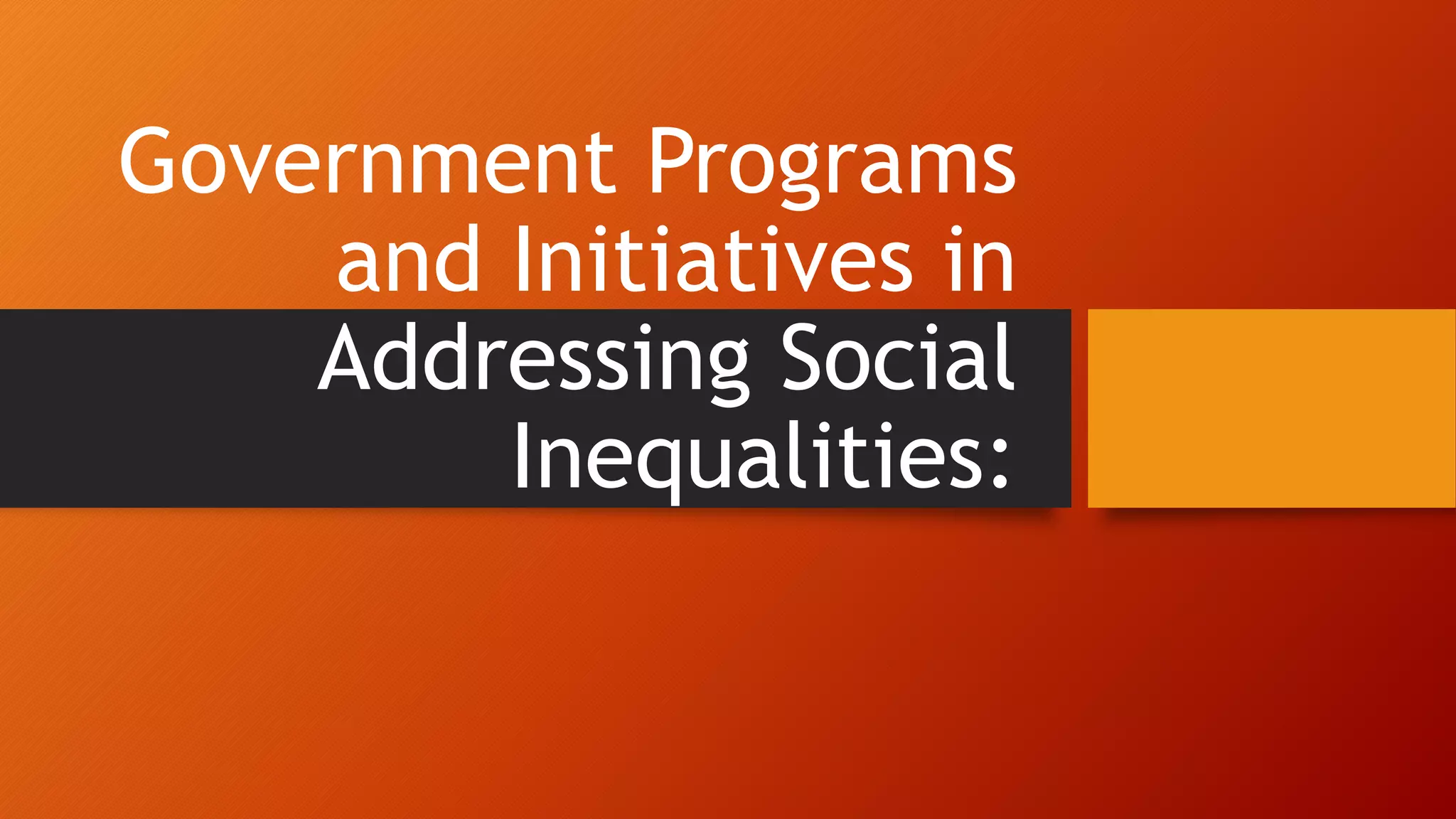 Government Programs and Initiatives in Addressing Social Inequality.pptx