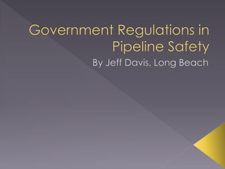 Government Regulations in Pipeline Safety | PPTX