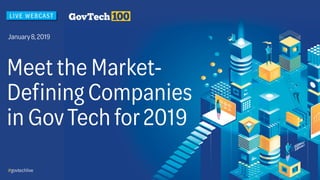 The 2019 GovTech 100 + Market Overview Deck | PDF