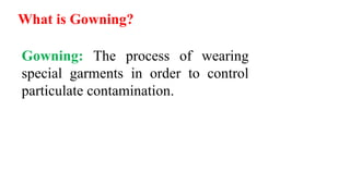 Gowning Procedure in Pharmaceuticals Company | PPTX
