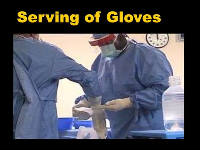 Gowning, gloving and scrubbing | PPTX | First Aid | Injuries