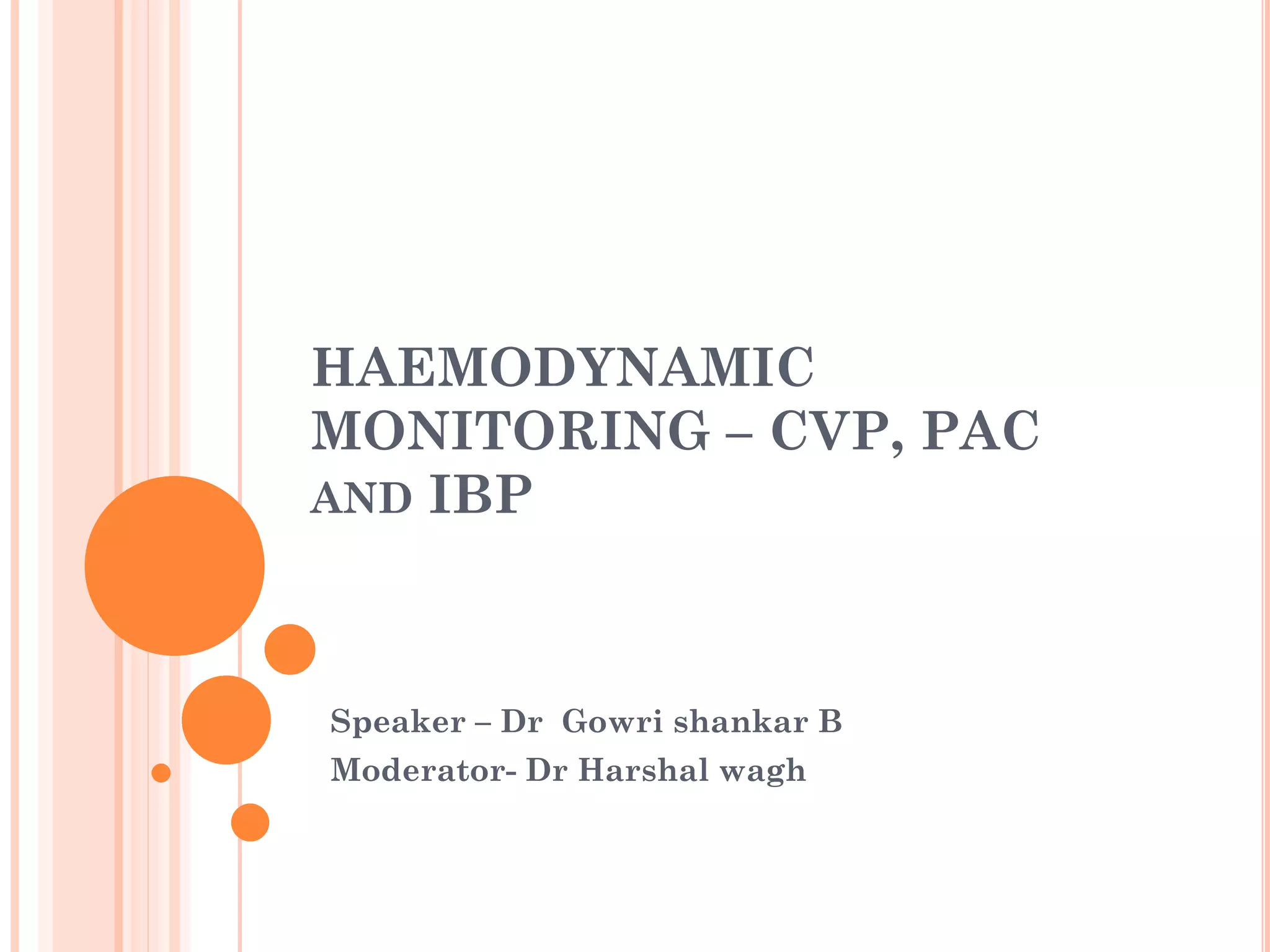 HAEMODYNAMIC MONITORING – CVP, PAC AND IBP | PPTX | First Aid | Injuries