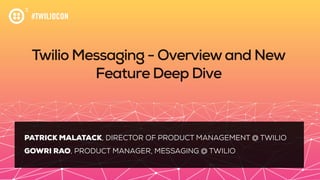 Twilio Messaging: Overview and New Feature Deep Dive | PPT