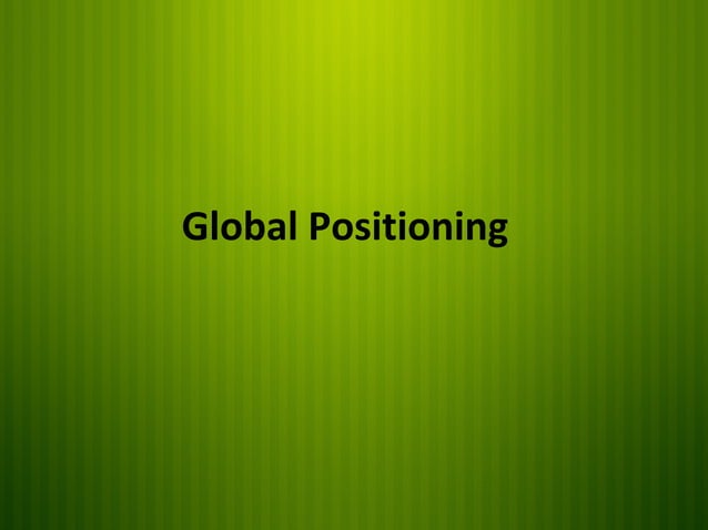 Global Positioning | PPT