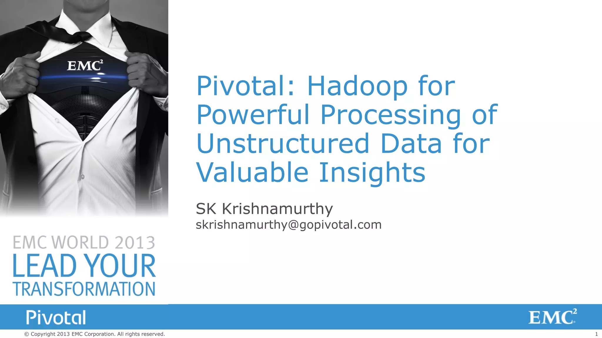 Pivotal: Hadoop for Powerful Processing of Unstructured Data for ...