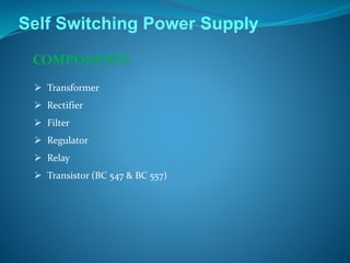 SELF SWITCHING POWER SUPLLY | PPTX