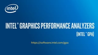 Intel Graphics Performance Analyzers (Intel GPA) | PDF