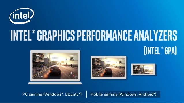 Intel Graphics Performance Analyzers Intel Gpa
