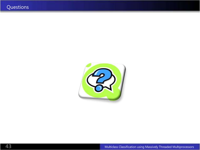 Multiclass classification using Massively Threaded Multiprocessors | PPT Multiclass classification using Massively Threaded Multiprocessors | PPT