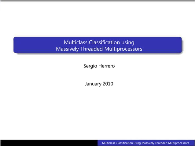 Multiclass classification using Massively Threaded Multiprocessors | PPT Multiclass classification using Massively Threaded Multiprocessors | PPT