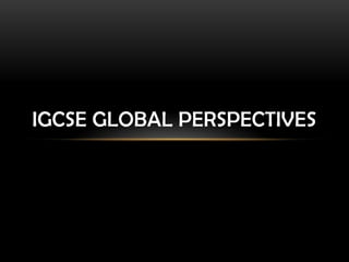 Global Perspectives Presentation | PPTX