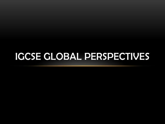Global Perspectives Presentation | PPTX | Educational Assessment ...