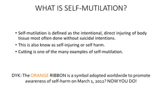 SELF-MUTILATION AWARENESS (CUTTING) | PPTX | First Aid | Injuries