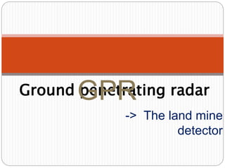 GROUND PENETRATING RADAR (GPR) BY ARAVIND | PPTX | Geology | Science
