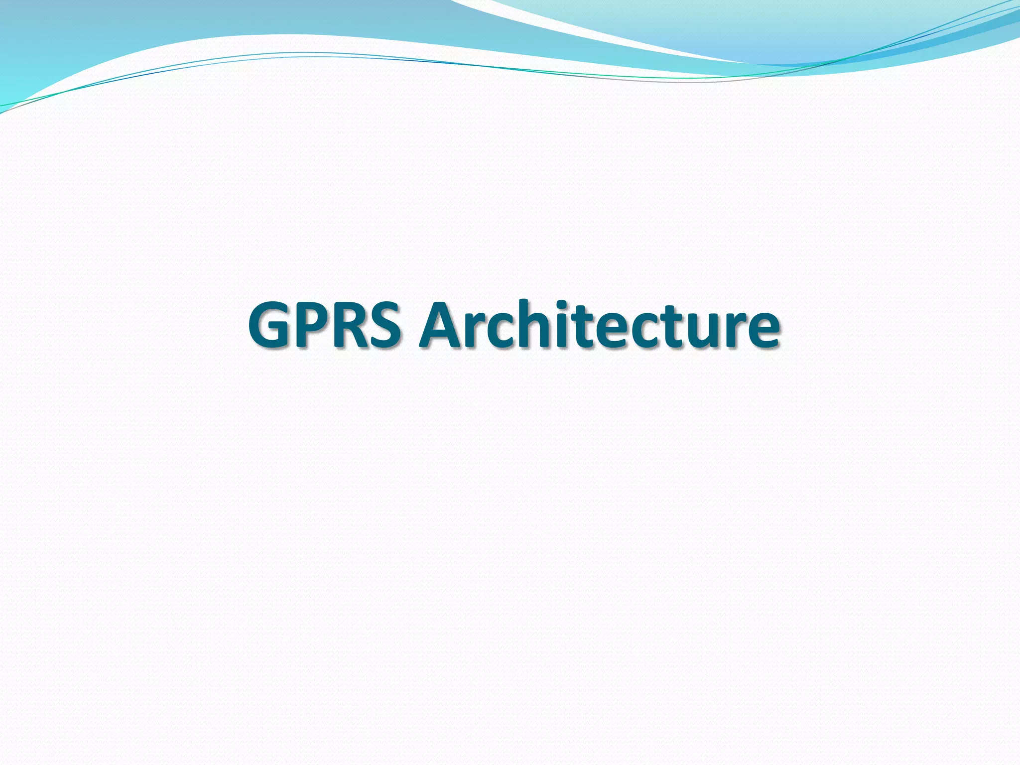 Gprs architecture ppt | PPTX