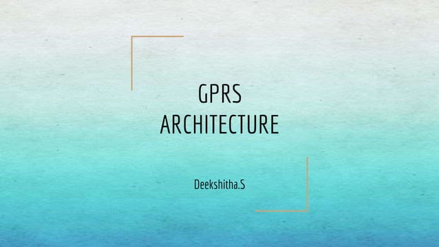 Gprs architecture | PPTX | Operating Systems | Computer Software and Applications