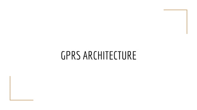 Gprs architecture | PPTX | Operating Systems | Computer Software and Applications