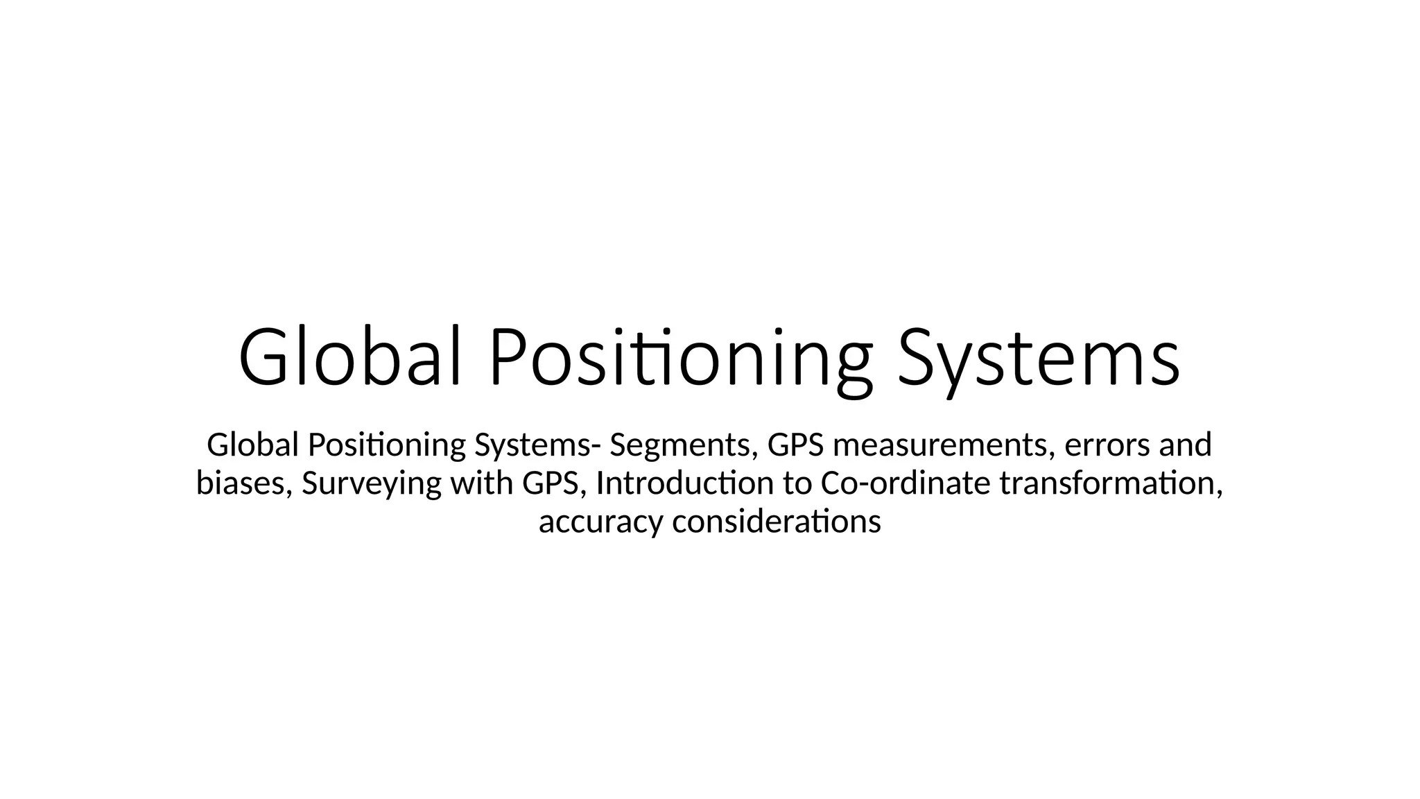 Global Positioning Systems - Segments, GPS measurements, errors ...