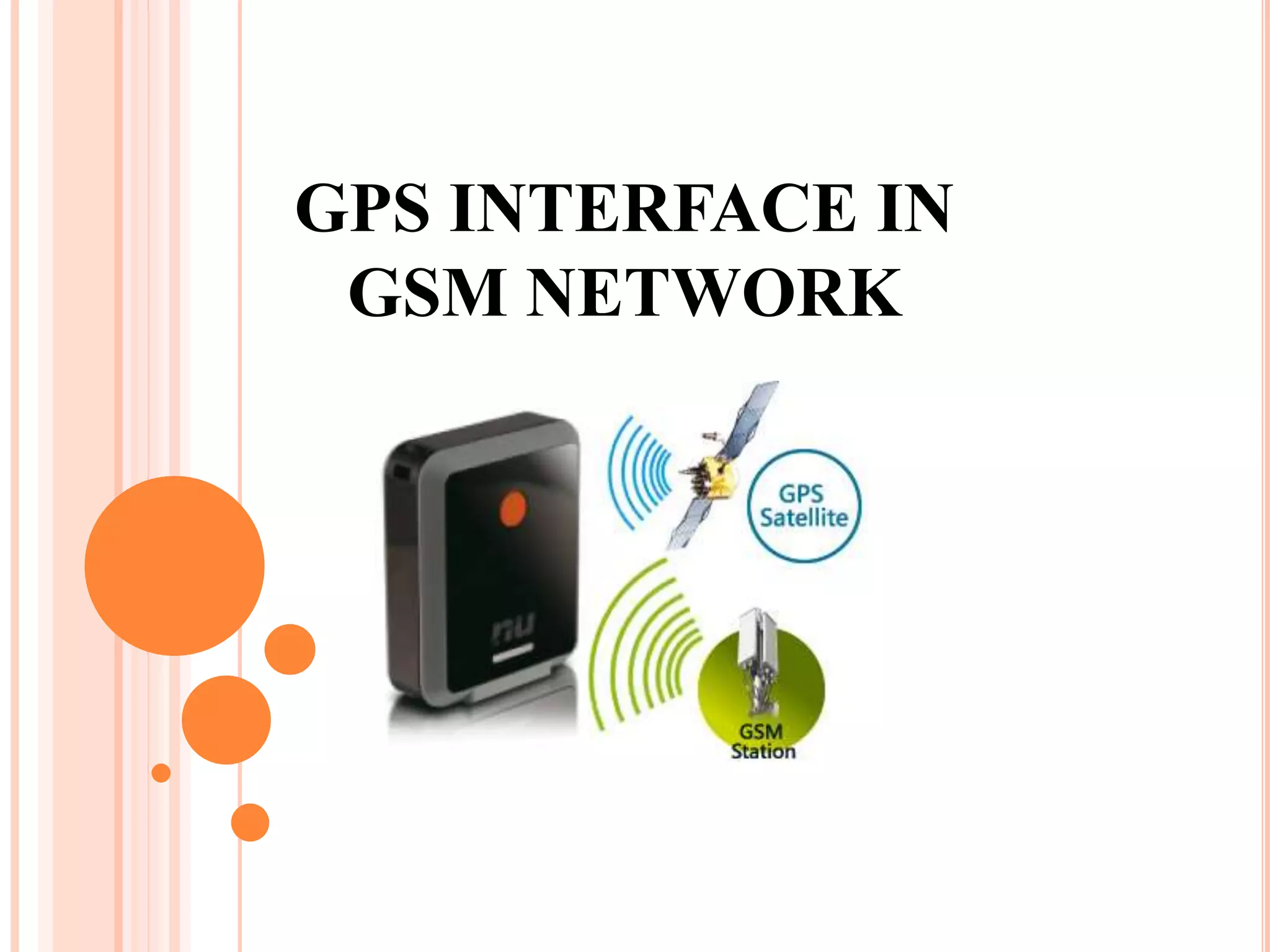 Gps inerface in gsm network | PPTX | Computer Networking | Computing