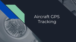 GPS tracking in Aircraft | PPTX